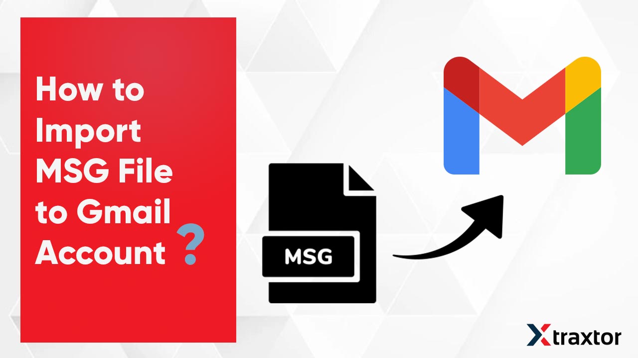 How To Import MSG File To Gmail Account Without Outlook
