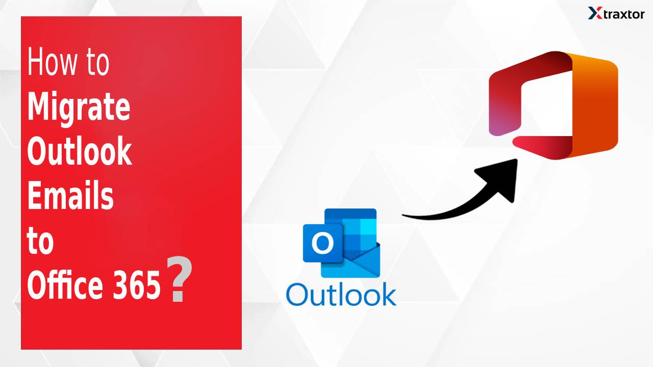 How To Migrate Outlook Emails To Office 365 Account 